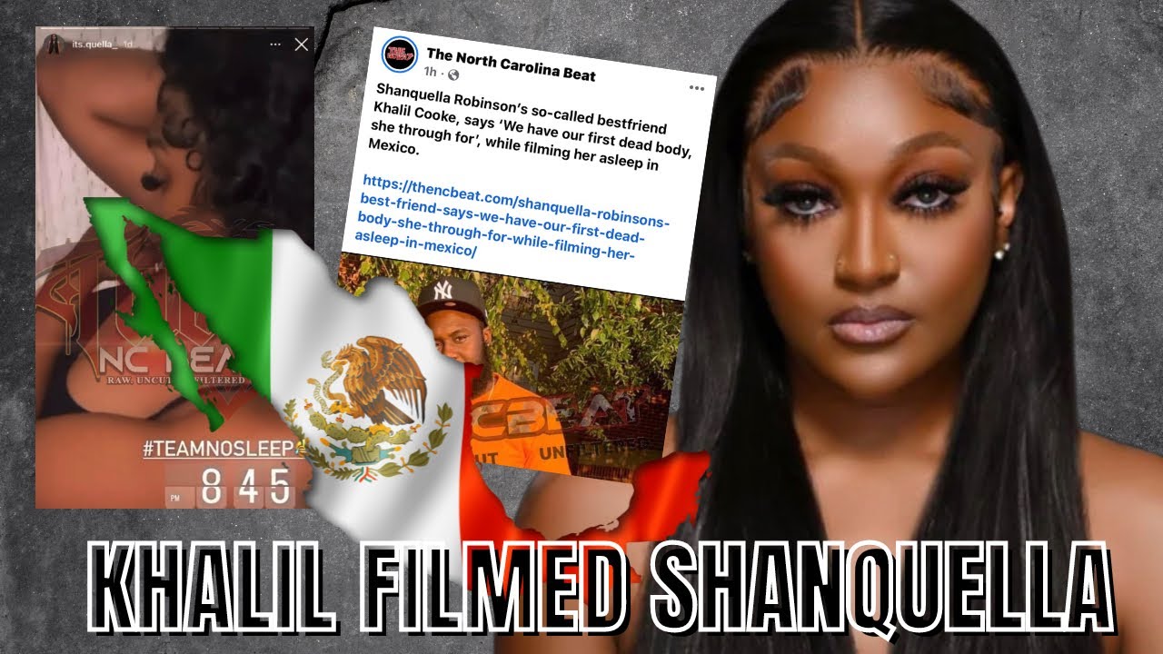 Khalil said, “we have our first D E A D body,” filming Shanquella ...