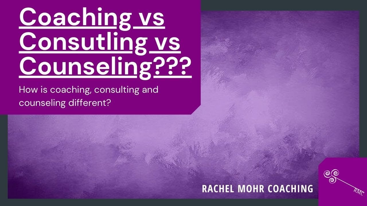 Coaching vs Consulting vs Counseling -- What's the Difference? - YouTube
