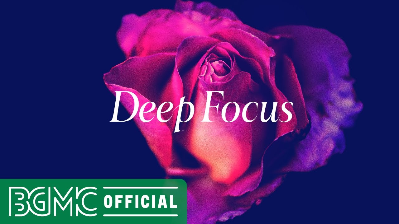 Deep Focus: Chill Music Radio for Deep Concentration Mix - YouTube