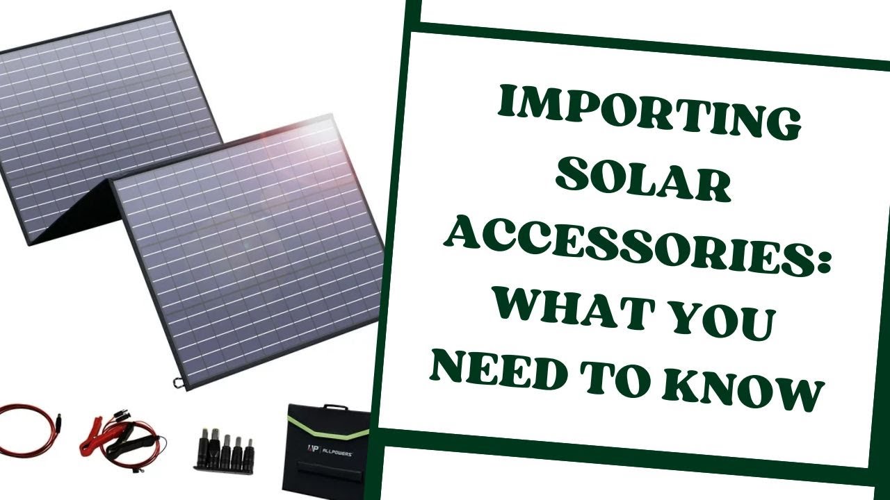 Importing Solar Accessories: What You Need to Know - YouTube
