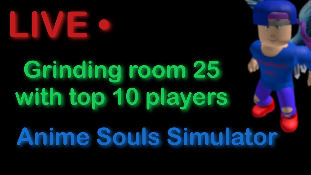 Live - Grinding room 25 with top 10 players | Anime Souls Simulator ...