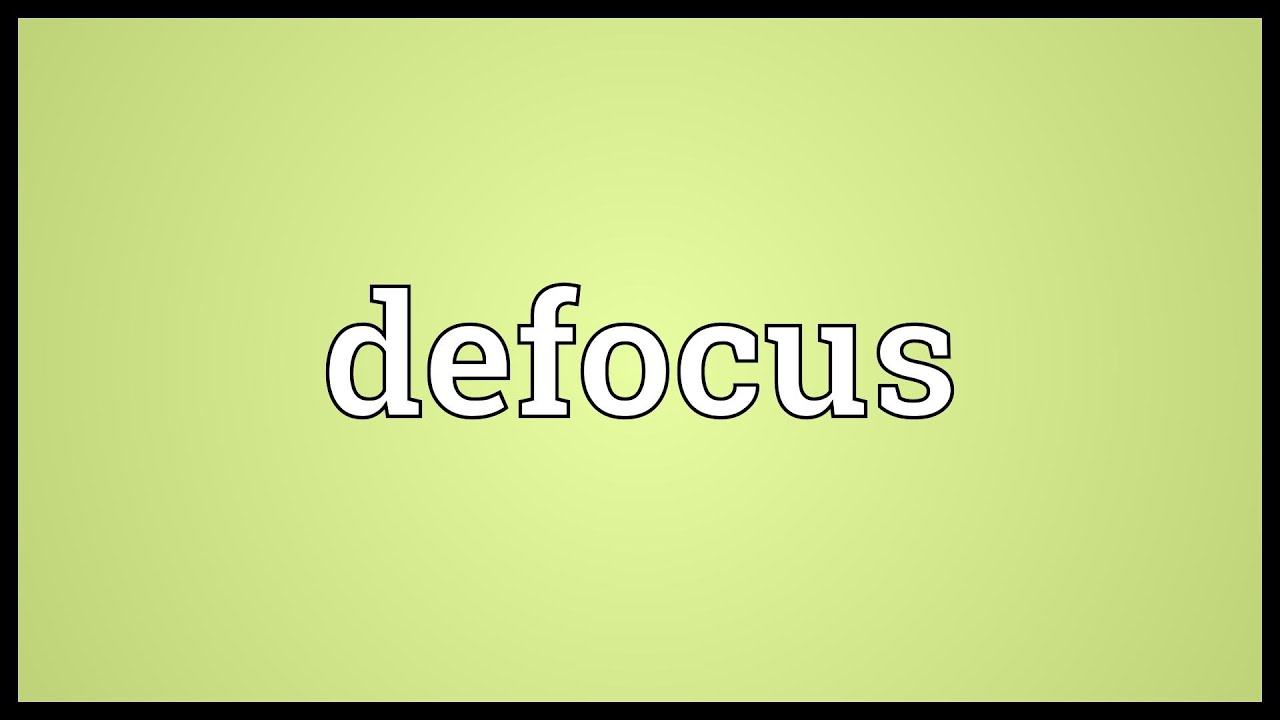 Defocus Meaning - YouTube