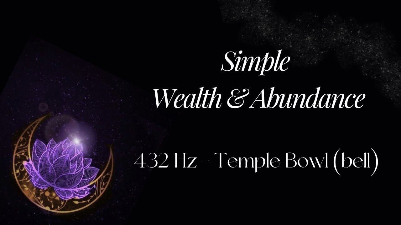 Simple Wealth & Abundance Affirmations - 432 Hz Temple bowl bell - YouTube