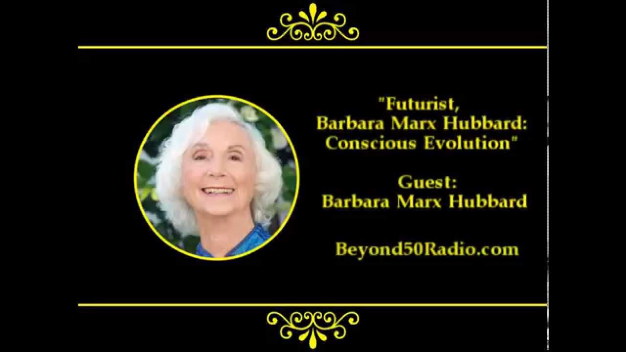 Futurist, Barbara Marx Hubbard: Conscious Evolution of Humanity - YouTube