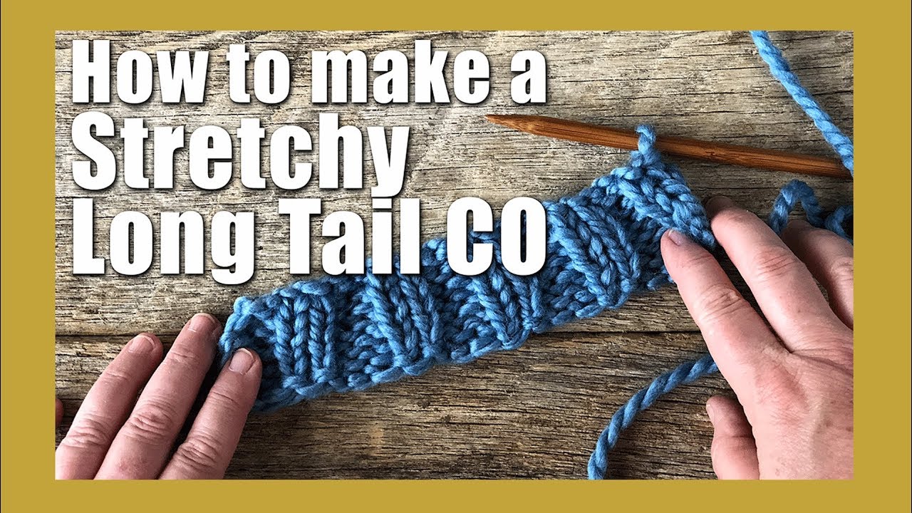 Stretchy LTCO | Better Long Tail Cast On | Stretchy Cast on Knitting ...