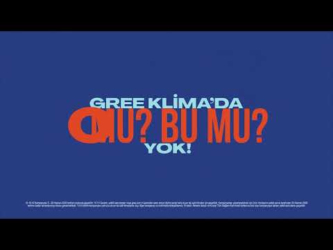Gree Klima'da o mu? Bu mu? Yok!