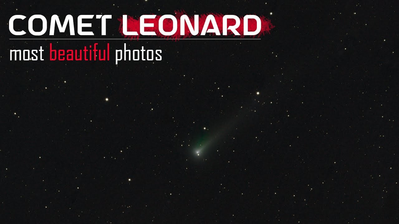 Comet Leonard - Most BEAUTIFUL Photos of The Brightest Comet of 2021 ...