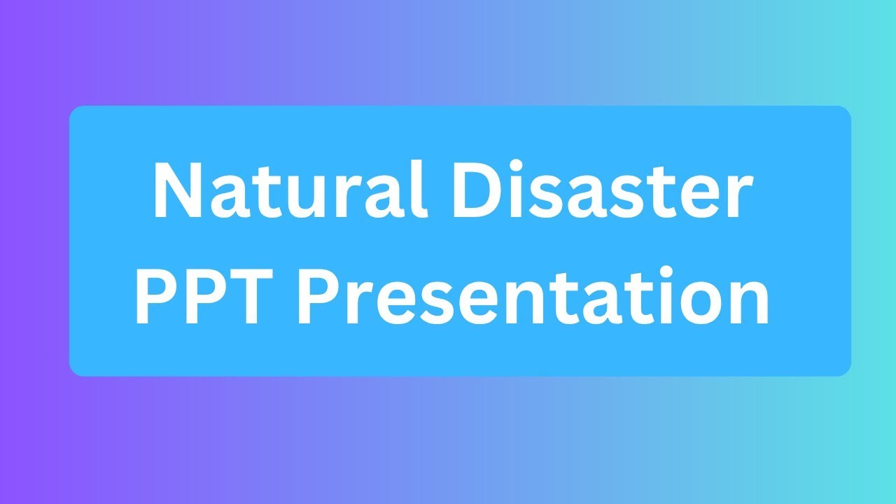 Natural Disasters PPT Presentation Seminar Download: Types, Causes ...