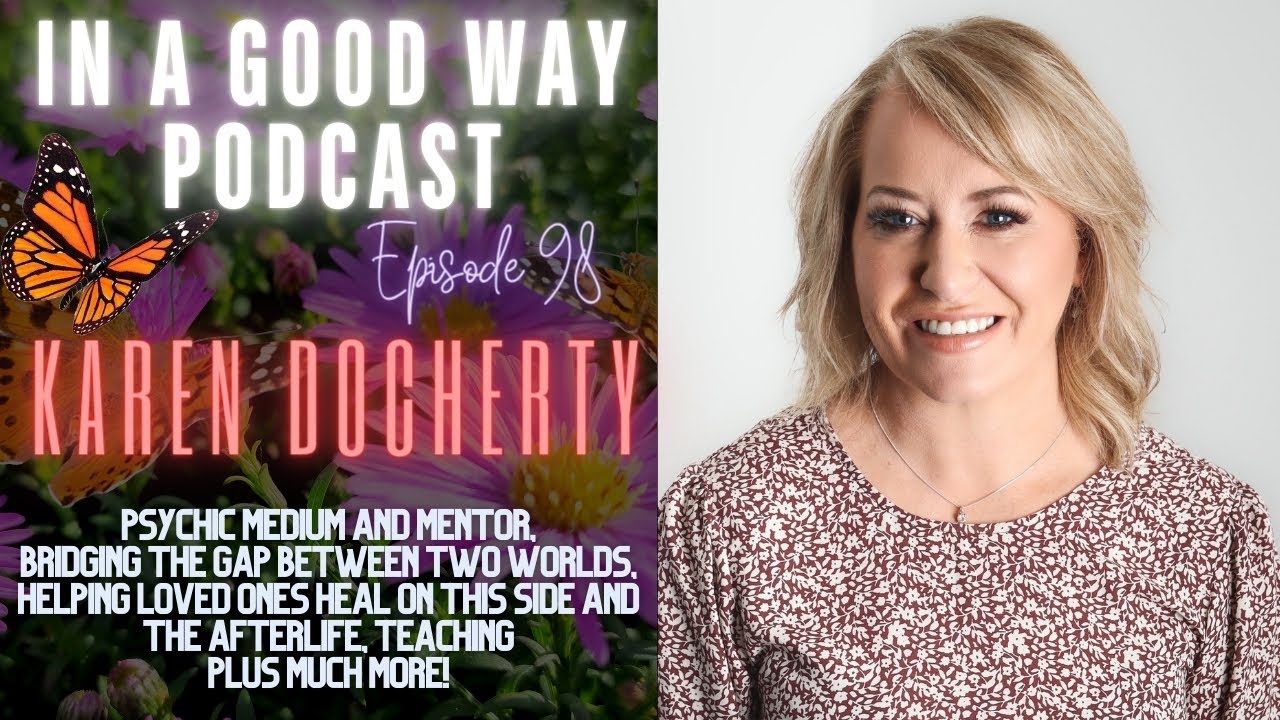 Episode 98 - Karen Docherty - Bridge Between Two Worlds, Helping Loved ...
