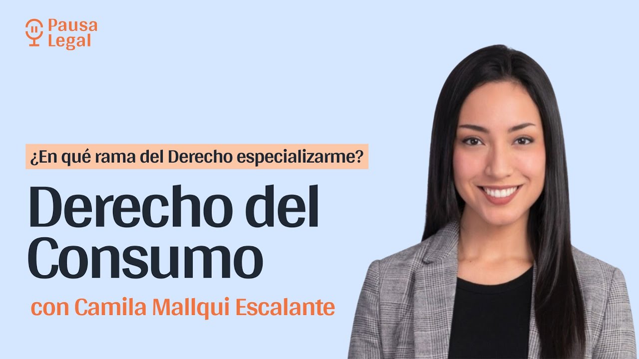 ¿Por qué especializarme en Derecho del Consumo? con Camila Mallqui - YouTube