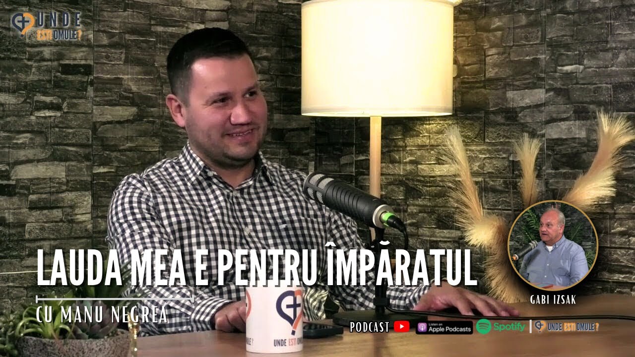 Unde Ești, Omule? | EP 213 | Lauda mea e pentru Împăratul | cu Manu ...