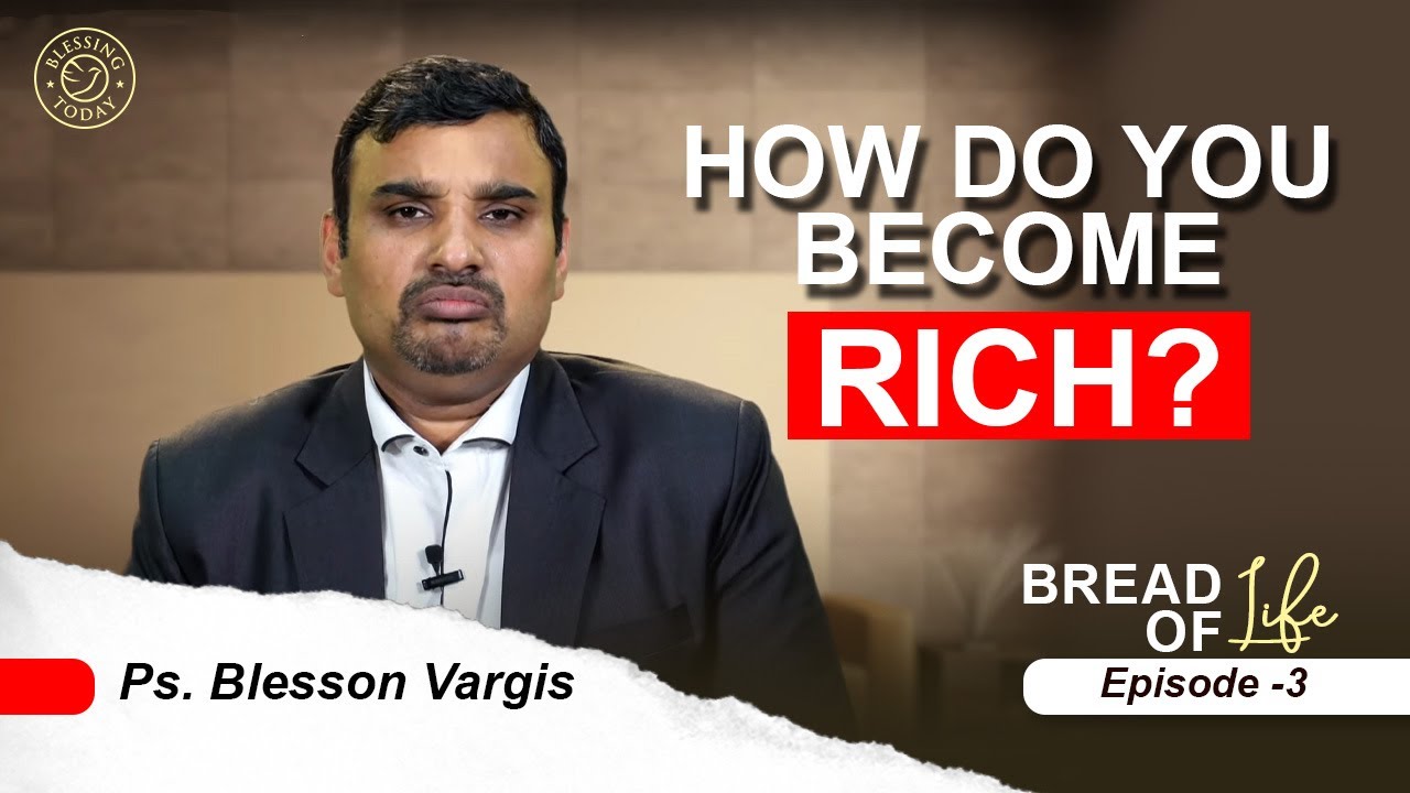 How do you become Rich? | Blesson Vargis | Bread of Life | EP 5 - YouTube