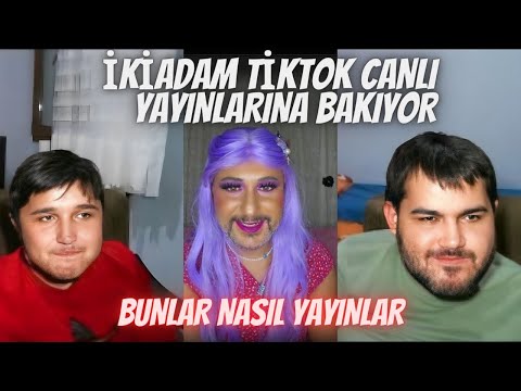 İKİADAM TİKTOK CANLI YAYINLARINA BAKIYOR