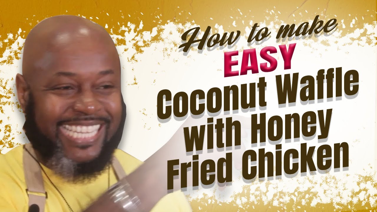 COCONUT WAFFLE WITH HONEY FRIED CHICKEN | CHEF WINSTON - YouTube