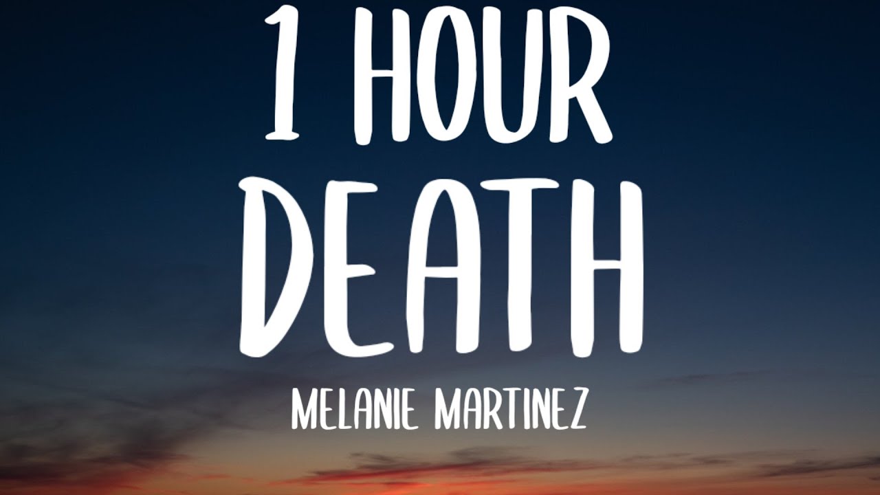 Melanie Martinez - DEATH (1 HOUR/Lyrics) - YouTube