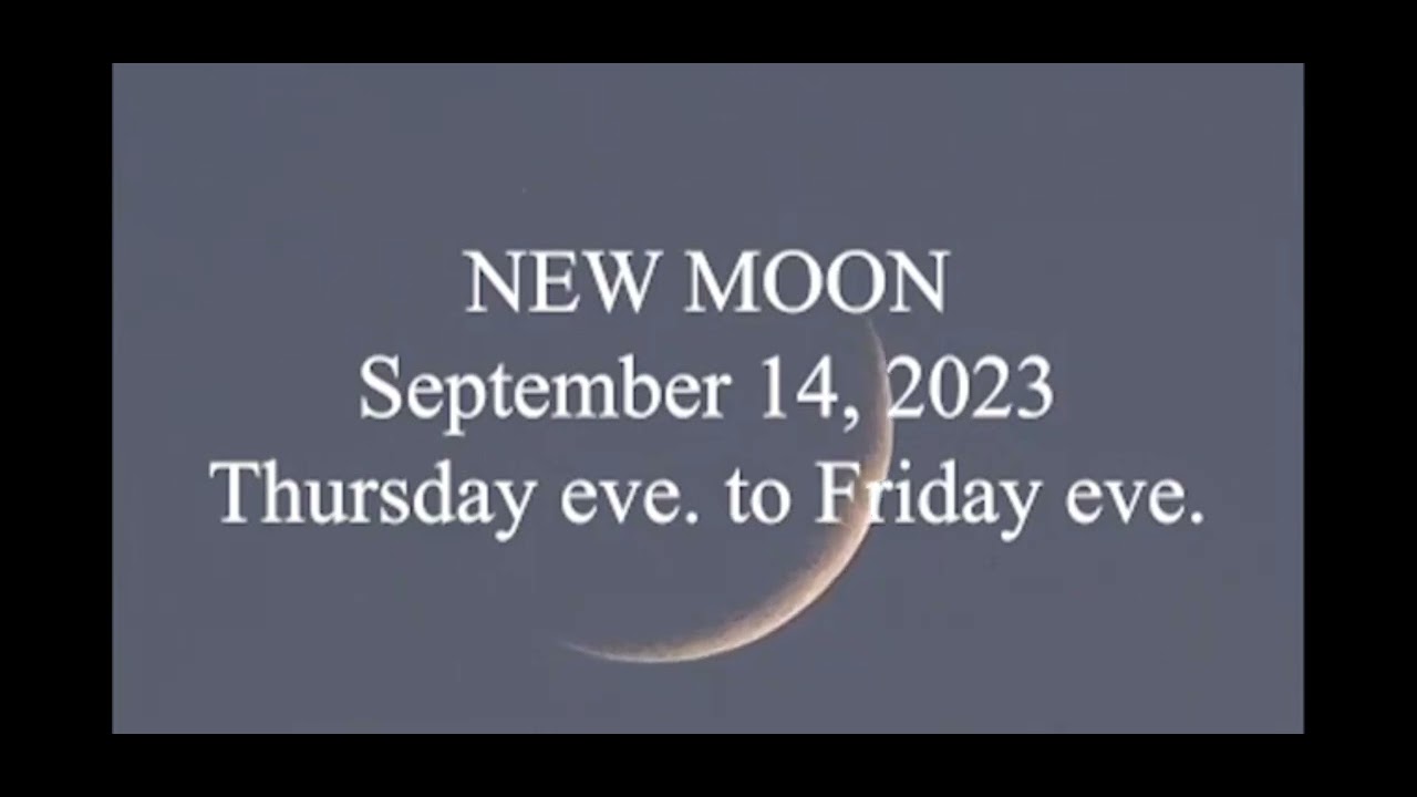New Moon: September 14th, 2023 - Thursday Evening to Friday Evening ...
