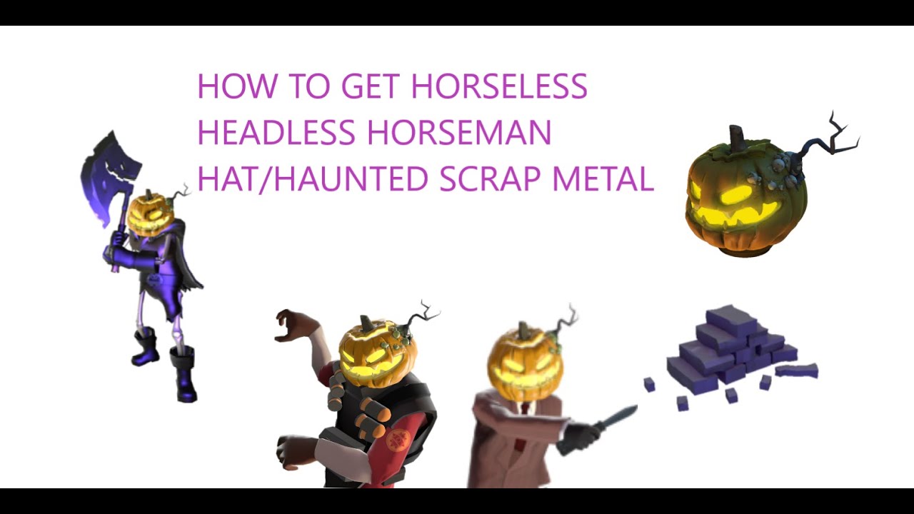 HOW TO GET HORSELESS HEADLESS HORSEMAN HAT/HAUNTED SCRAP METAL!! (Easy ...