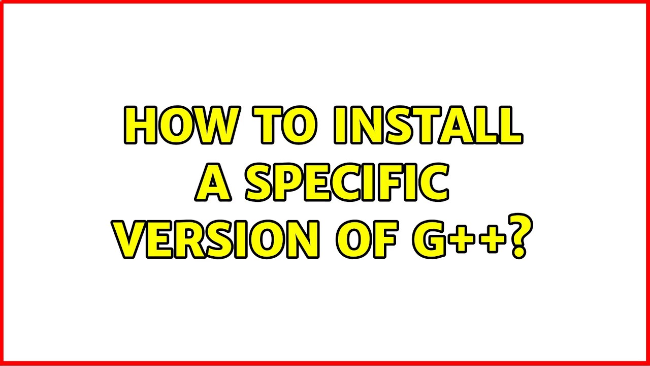 Ubuntu: How to install a specific version of g++? - YouTube