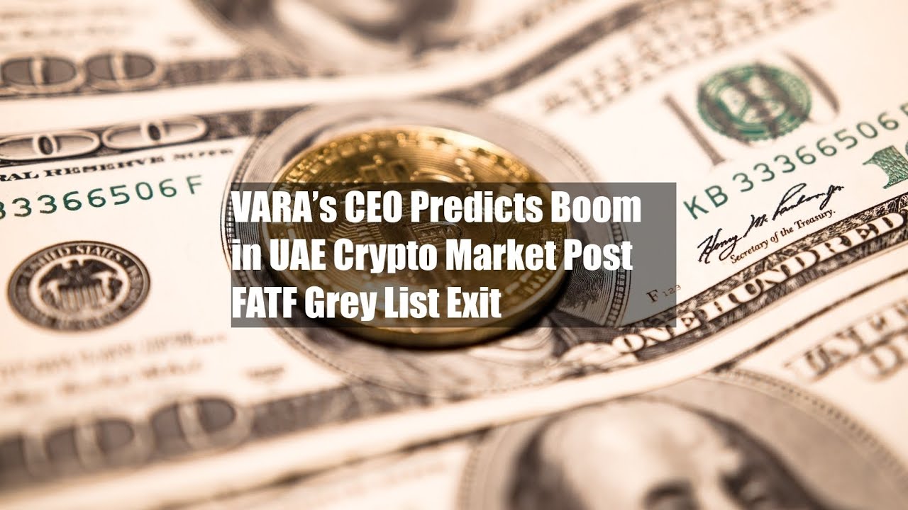 VARA’s CEO Predicts Boom in UAE Crypto Market Post FATF Grey List Exit ...