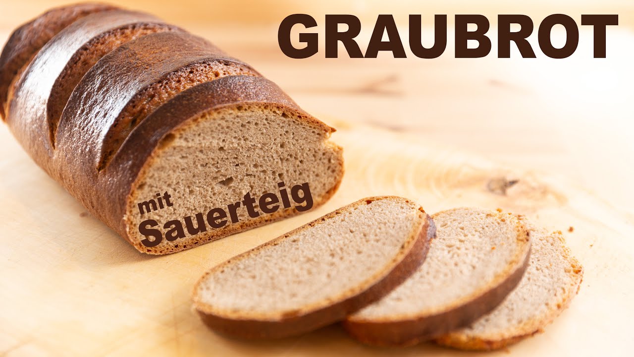 GRAUBROT mit Sauerteig - YouTube