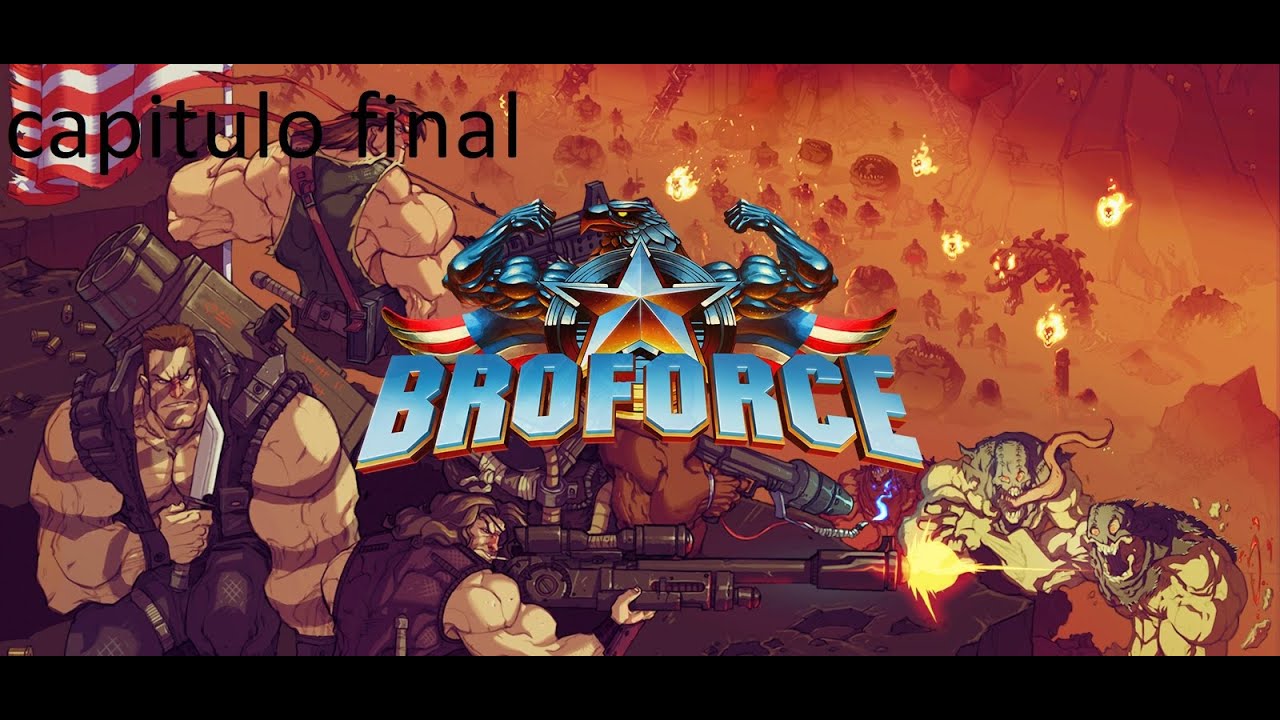 Broforce el final del ser mas malvado de todo el juego capitulo final - YouTube