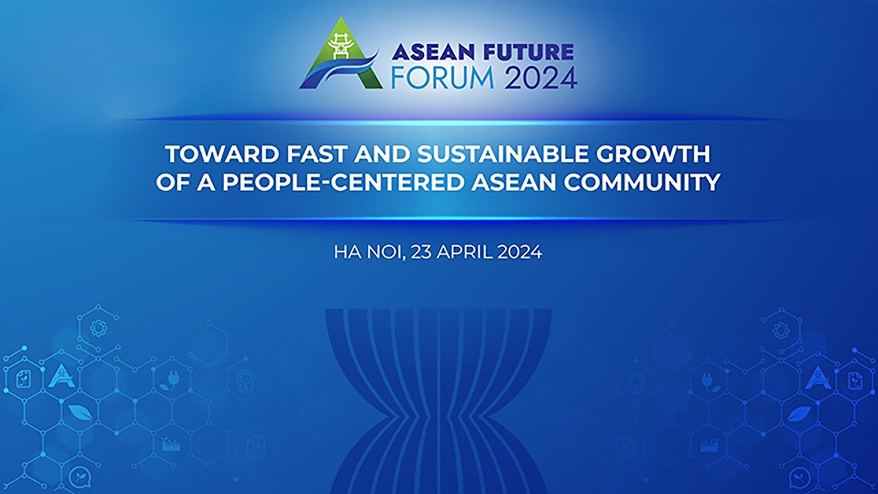 [LIVESTREAM] Diễn đàn Tương lai ASEAN 2024 - ASEAN Future Forum 2024 ...