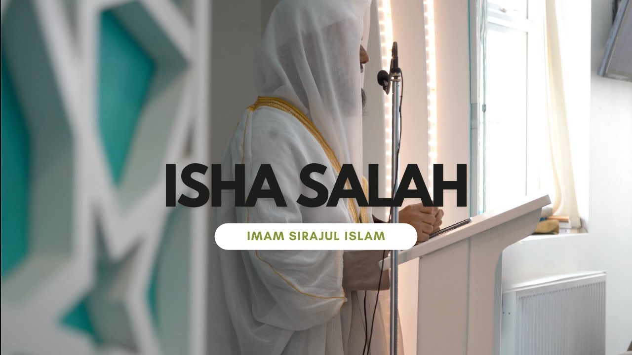 Isha Salah| Imam Sirajul Islam | Ramadan 2024/1445 - YouTube