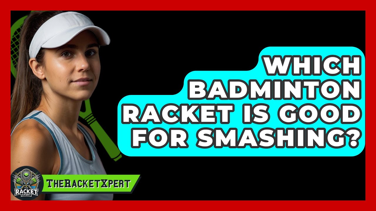 Which Badminton Racket Is Good For Smashing? - The Racket Xpert - YouTube