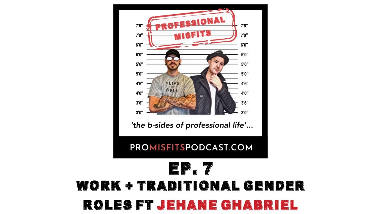Professional Misfits - Work + Traditional Gender Roles ft Jehane ...