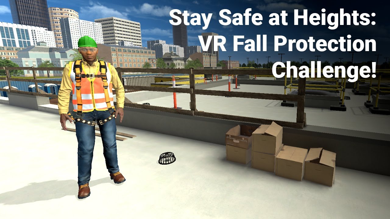 Fall Protection | Stay Safe at Heights: VR Fall Protection Challenge ...