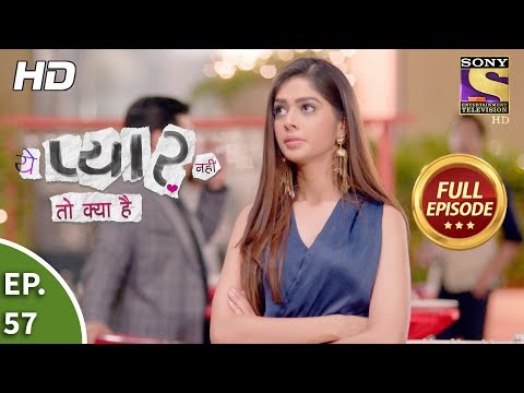 Yeh Pyaar Nahi Toh Kya Hai - Ep 57 - Full Episode - 5th June, 2018
