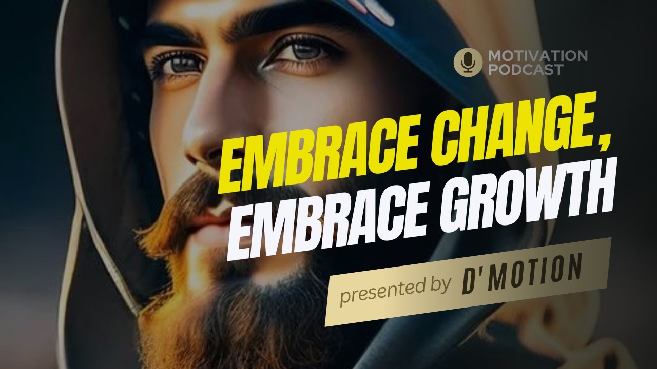 EMBRACE CHANGE, EMBRACE GROWTH - Motivation Speech - YouTube