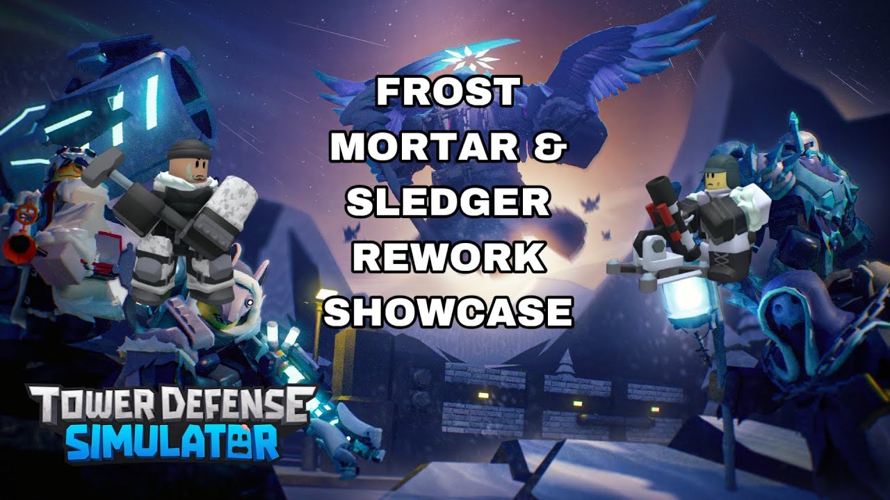 FROST MORTAR AND SLEDGER REWORK SHOWCASE | Tower Defense Simulator ...