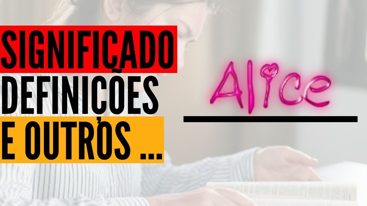 Qual Significado do Nome Alice? Qual Origem do Nome Alice? - YouTube