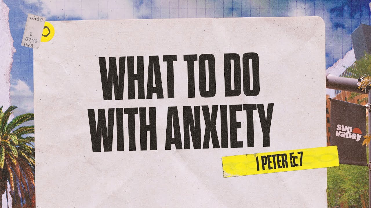 What To Do With Anxiety | Sun Valley Daily Devotional - YouTube