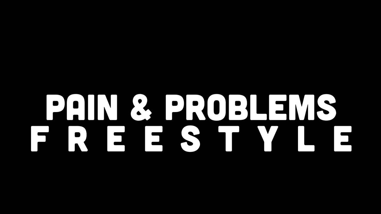 Pain and Problems Freestyle - YouTube