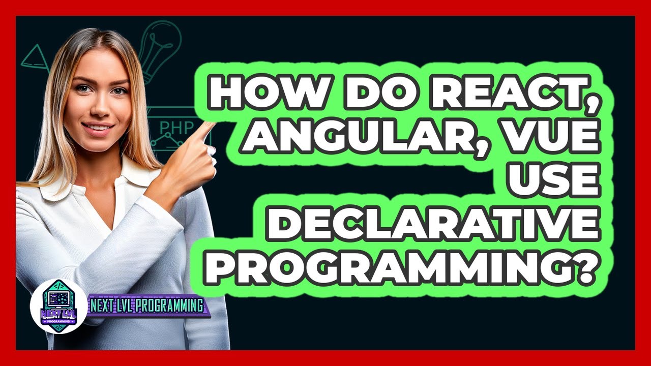 How Do React, Angular, Vue Use Declarative Programming? - Next LVL Programming - YouTube