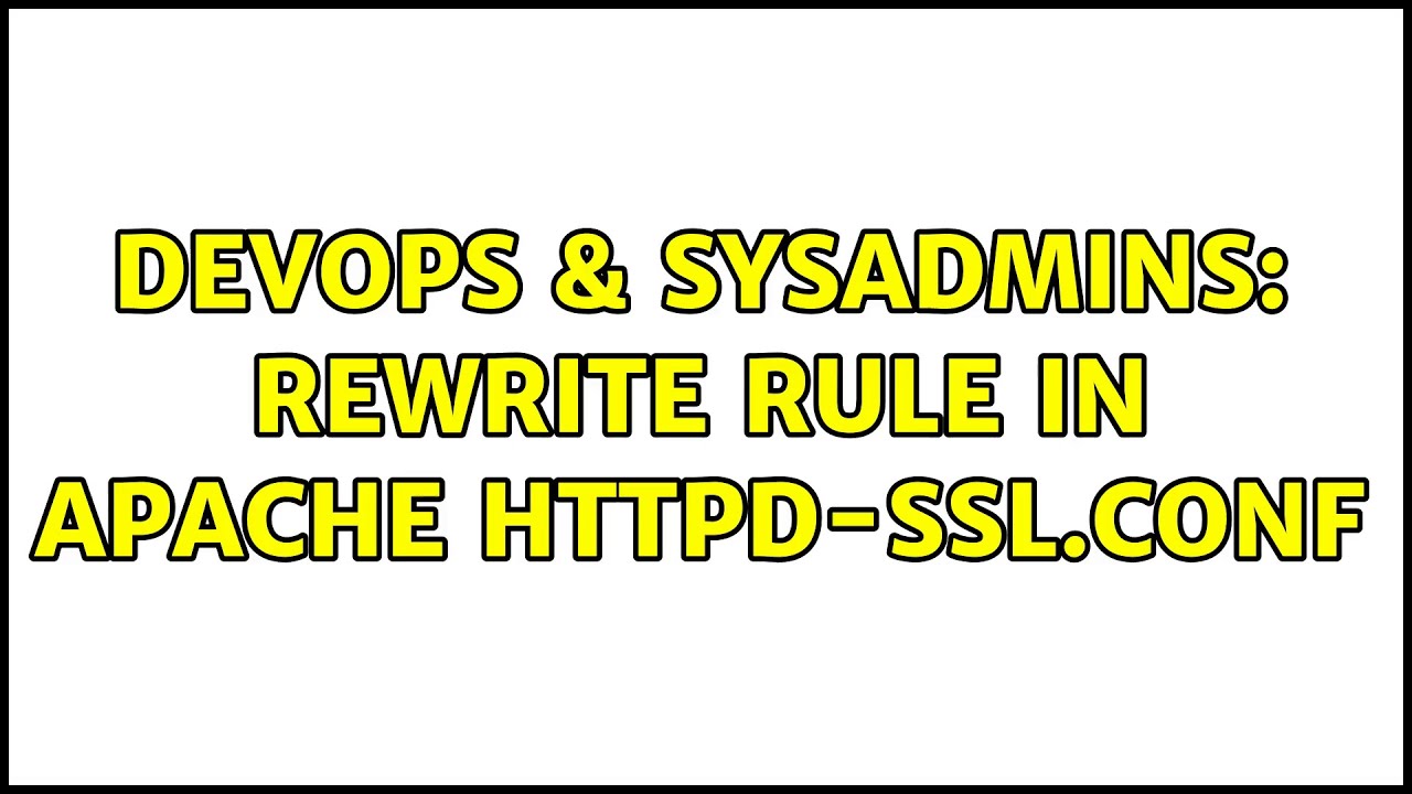 DevOps SysAdmins Rewrite Rule In Apache Httpd ssl conf YouTube devops-sysadmins-rewrite-rule-in-apache-httpd-ssl-conf-youtube