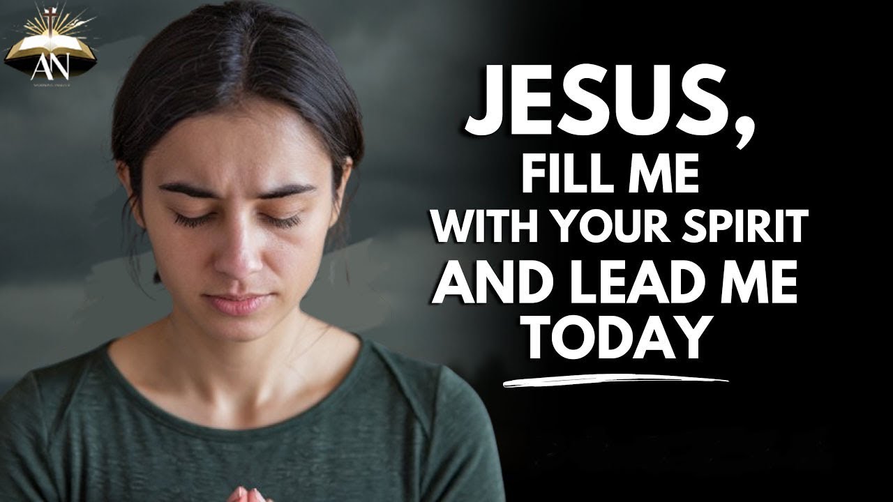 Lord, Fill Me with Your Holy Spirit and Let Your Power Flow Through Me ...