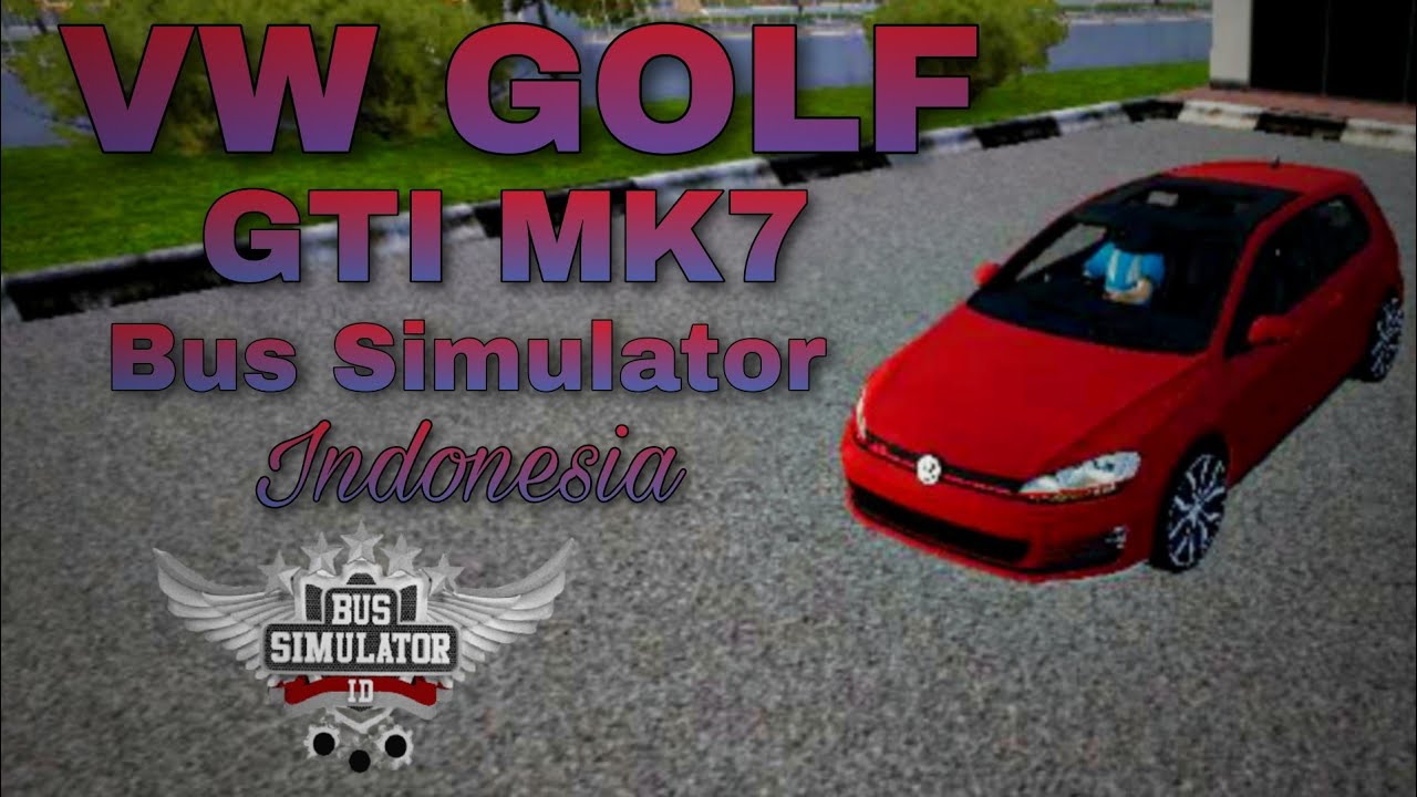 [VW GOLF GTI MK7]BUS SIMULATOR INDONESIA ANDROID GAMEPLAY AMAZING GAME ...