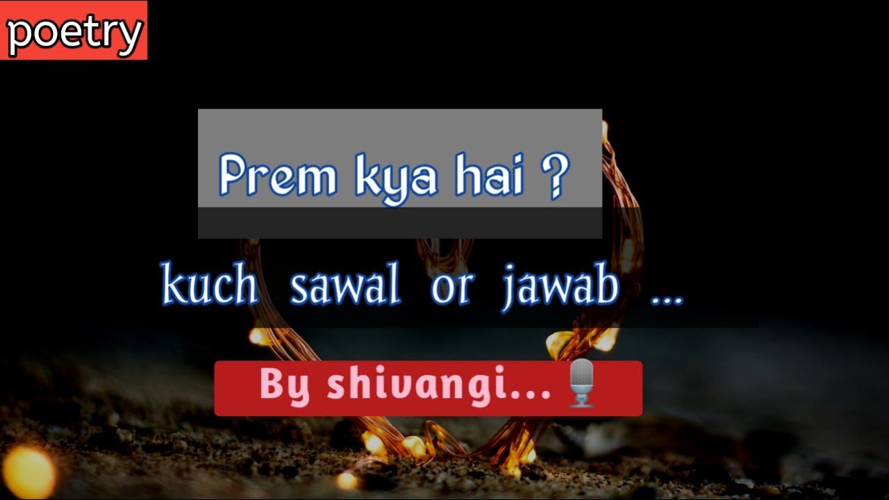 Prem : ek vichar || Prem kya hai || poetry || by shivangi - YouTube