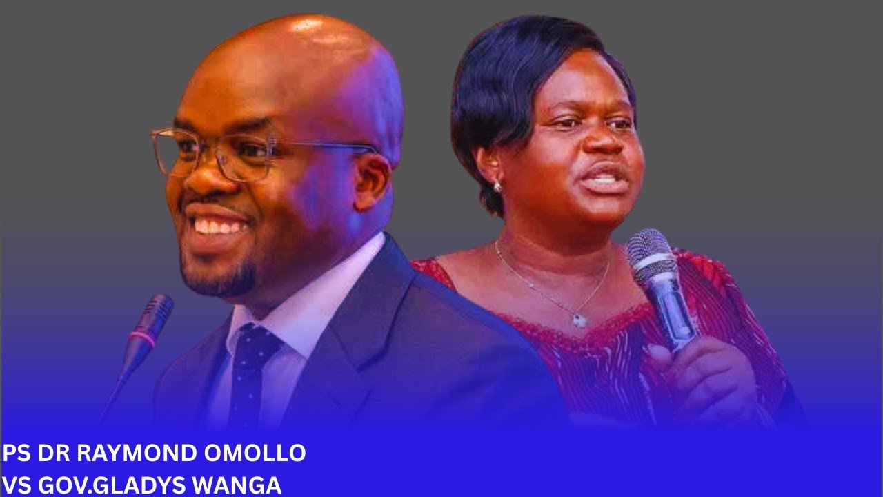 GOV.GLADYS WANGA VS PS DR.RAYMOND OMOLLO: INSIDE POWER STRUGGLE ...