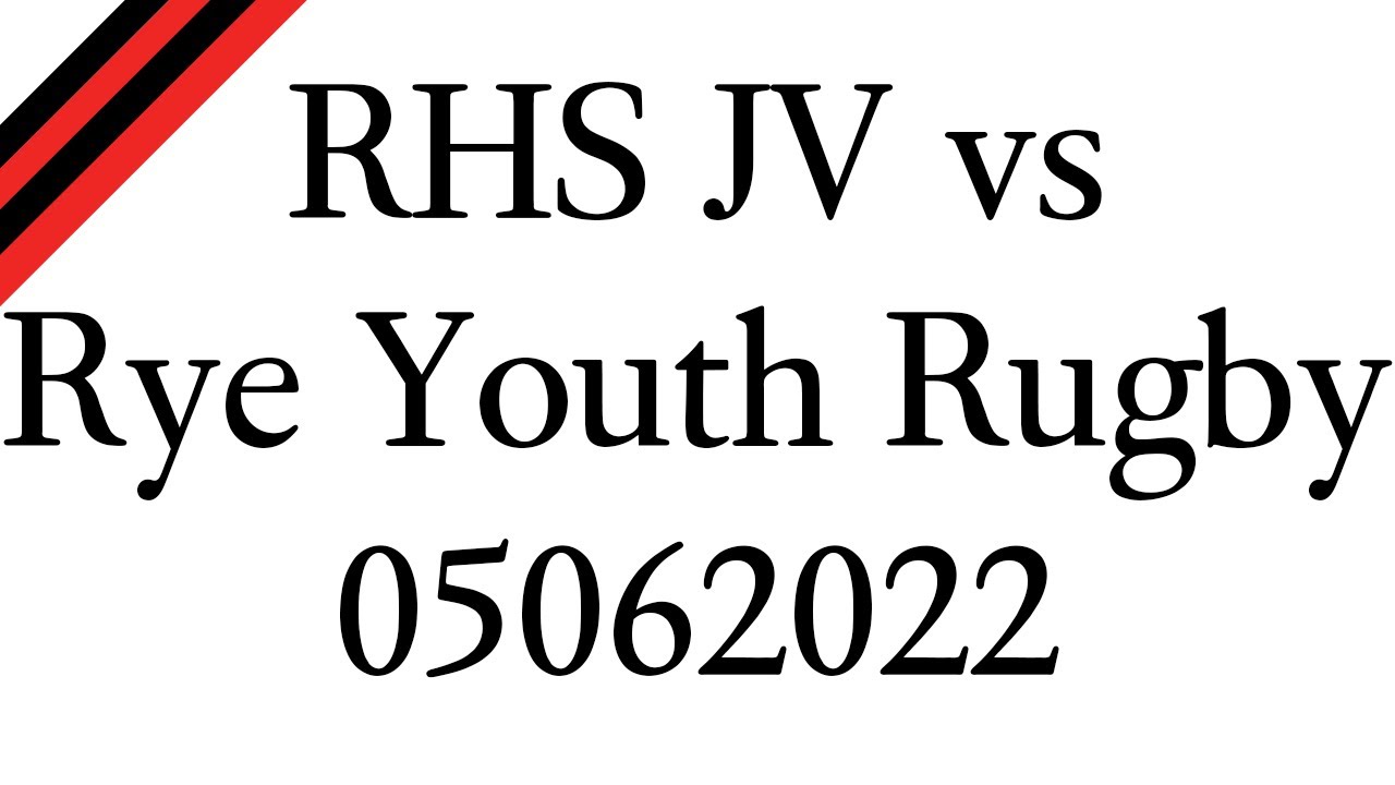 Rugby - Rye Youth Rugby v RHS JV Rugby 05062022 HD 1080p - YouTube
