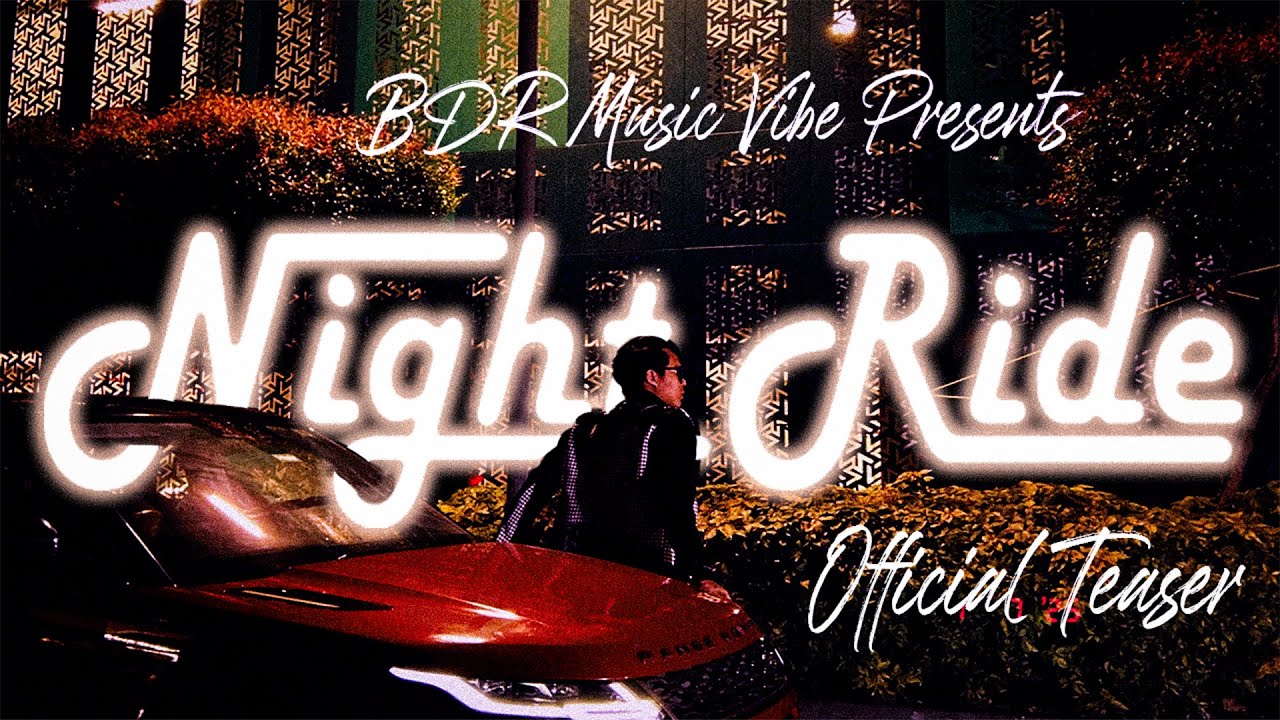 NIGHT RIDE (OFFICIAL TEASER) : BDR MUSIC VIBE | PROD. BY MUTERIX | INTO ...
