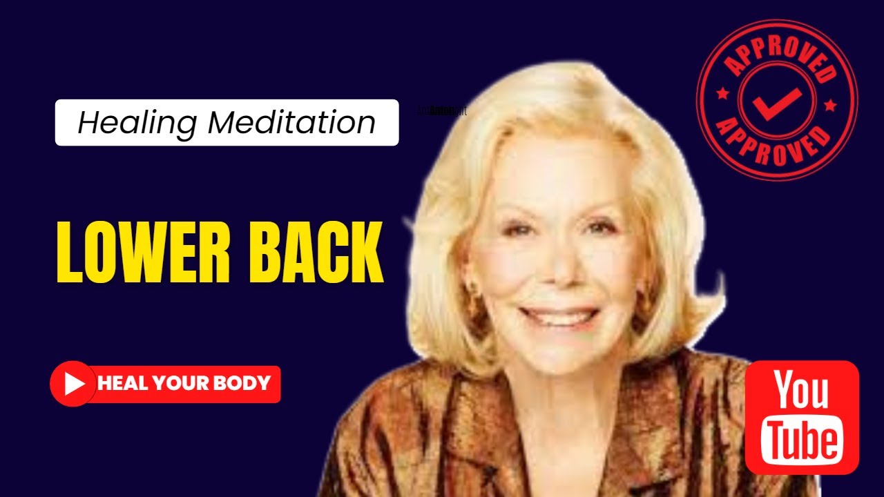 LOUISE HAY🌟Heal your Body: LOWER BACK - Affirmations - Meditation ️‍🩹 ...