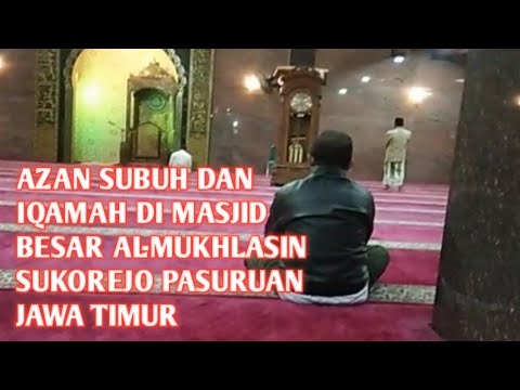 Azan Subuh dan Iqamah di Masjid besar Al-Mukhlasin Sukorejo Pasuruan ...