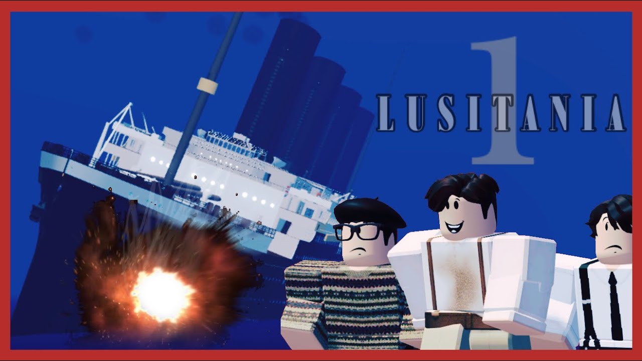 Lusitania | Roblox MiniSeries | Episode 1 “The Torpedo” - YouTube