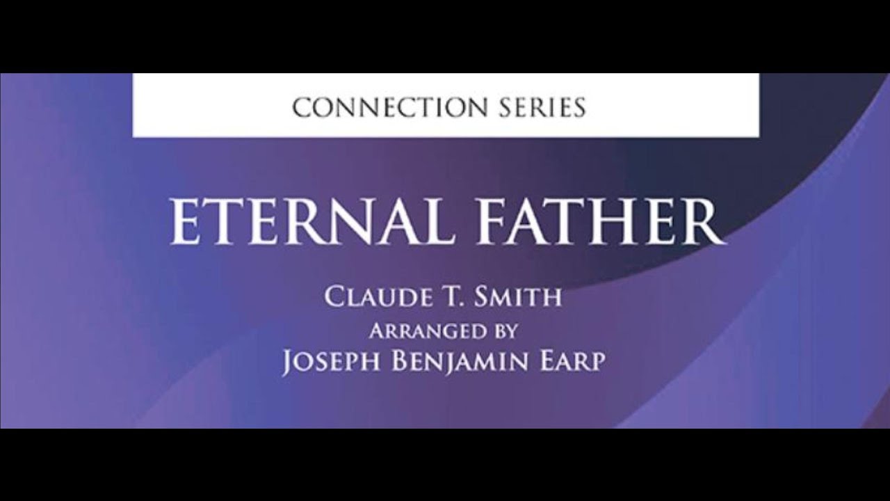 Eternal Father (Concert Band) Claude T. Smith/Arr. Joseph Benjamin Earp ...