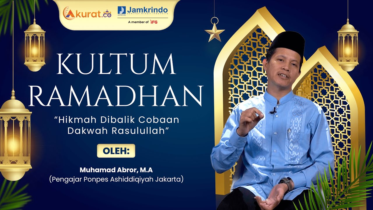 KULTUM RAMADHAN: MUHAMAD ABROR | HIKMAH DIBALIK COBAAN DAKWAH ...
