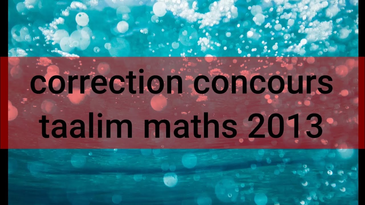 P2: Correction concours taalim 2013 exercices 2 - YouTube